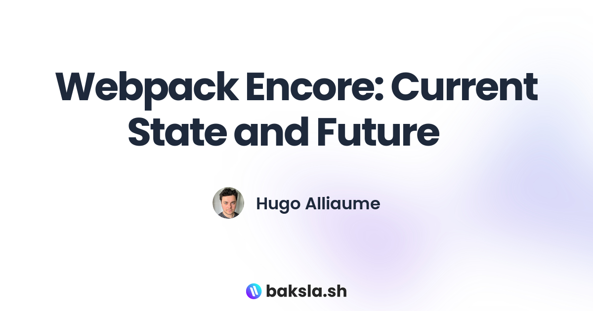 Webpack Encore: Current State and Future 📦